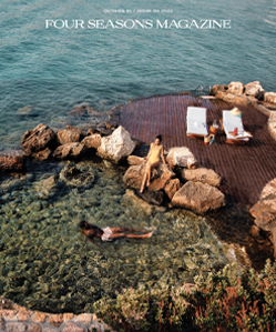 Four Seasons Magazine - EXPERIENCE FOUR SEASONS HOTELS AND RESORTS